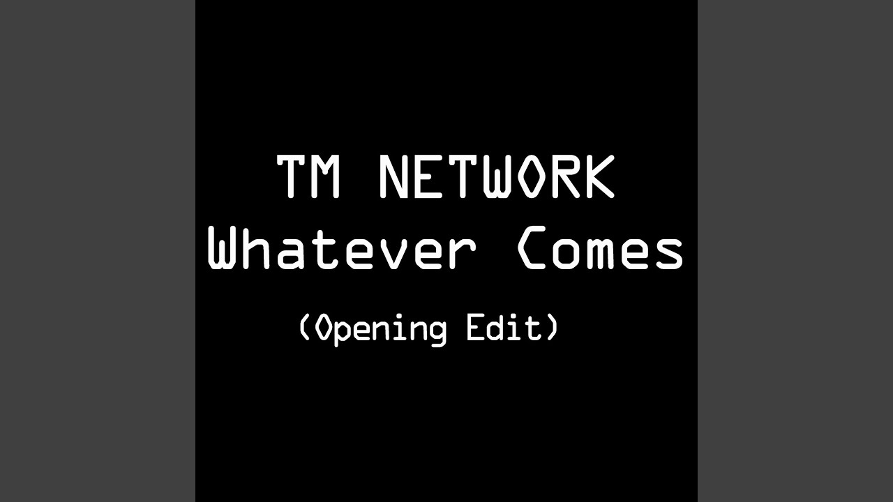 Whatever Comes (Opening Edit) - YouTube