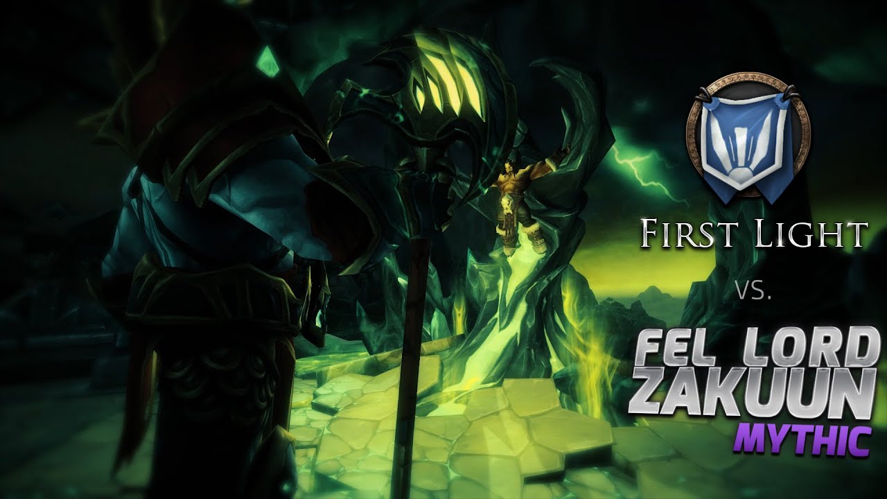 [First Light] Mythic Fel Lord Zakuun Kill - YouTube