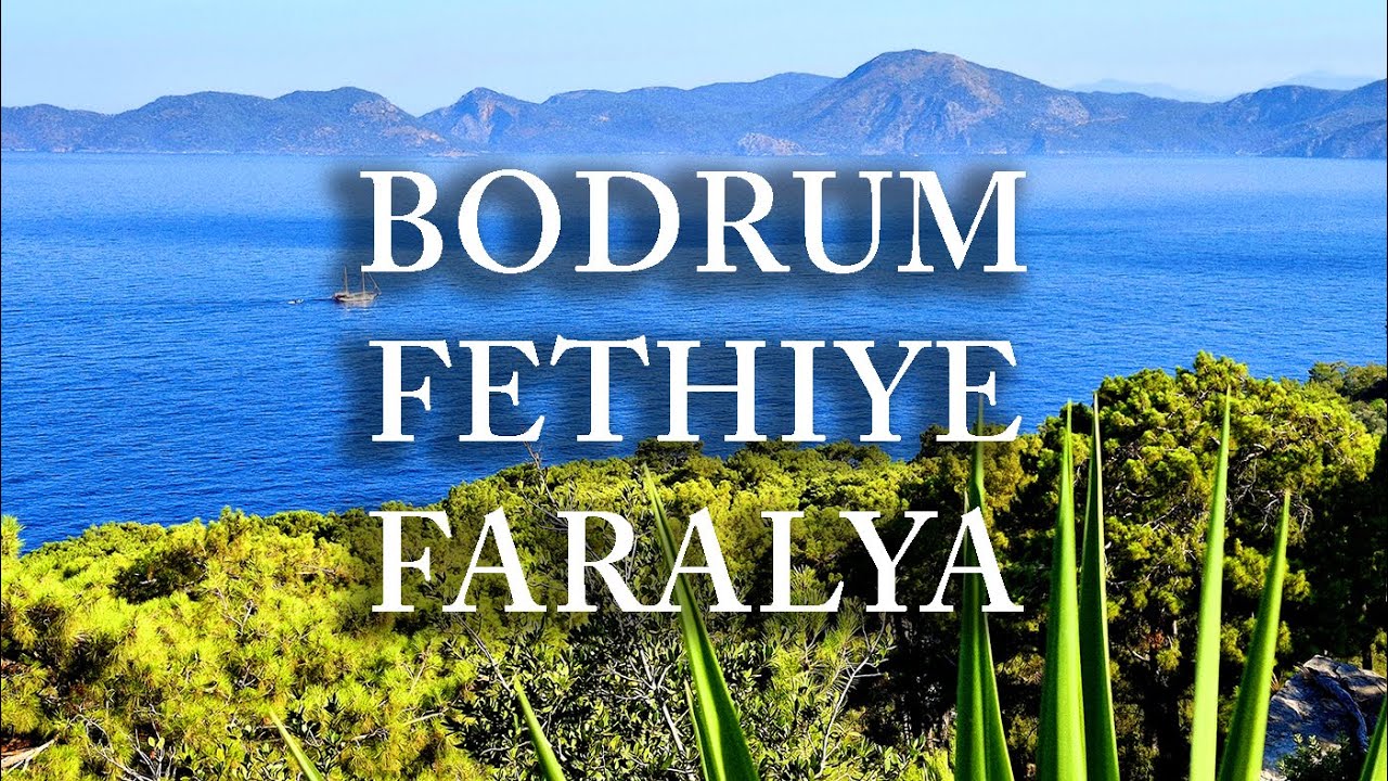 BODRUM, FETHIYE, FARALYA 🤩🇹🇷 ! - YouTube