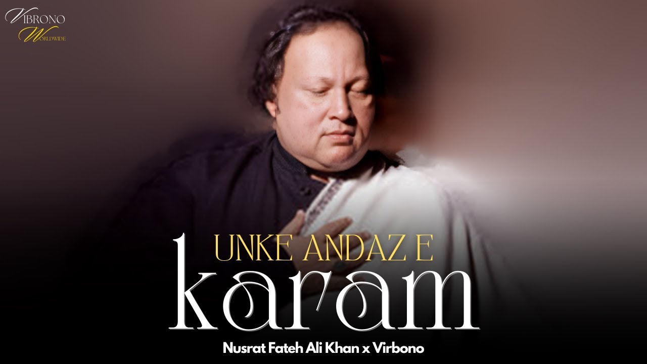 UNKE ANDAZ E KARAM (REMIX) - NUSRAT FATEH ALI KHAN X VIBRONO - YouTube Music