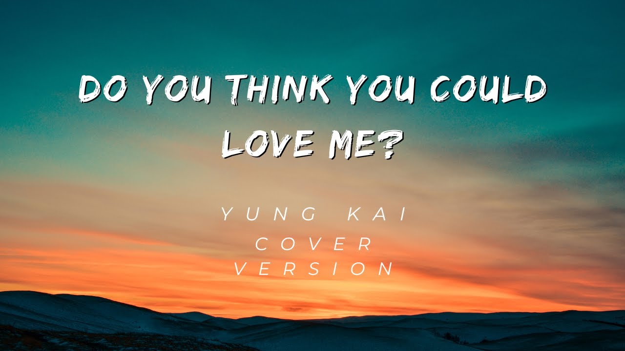 yung kai - do you think you could love me (Cover lyrical video) #trending #music #lyrics #cover ...
