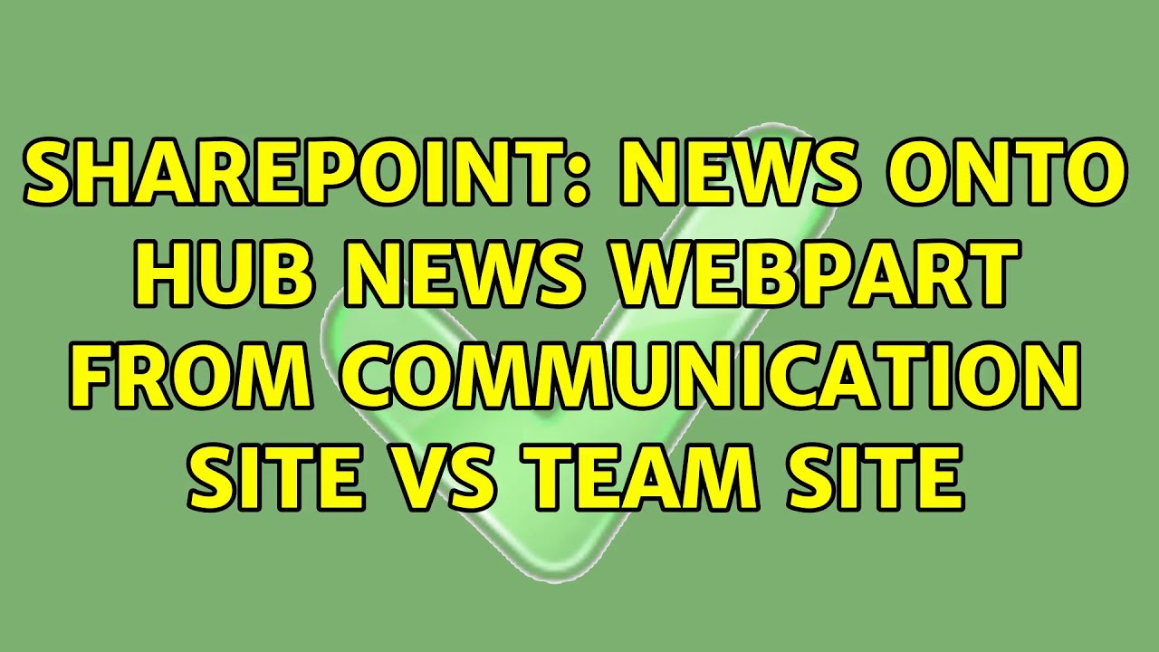 Sharepoint: News onto hub news webpart from communication site vs team ...