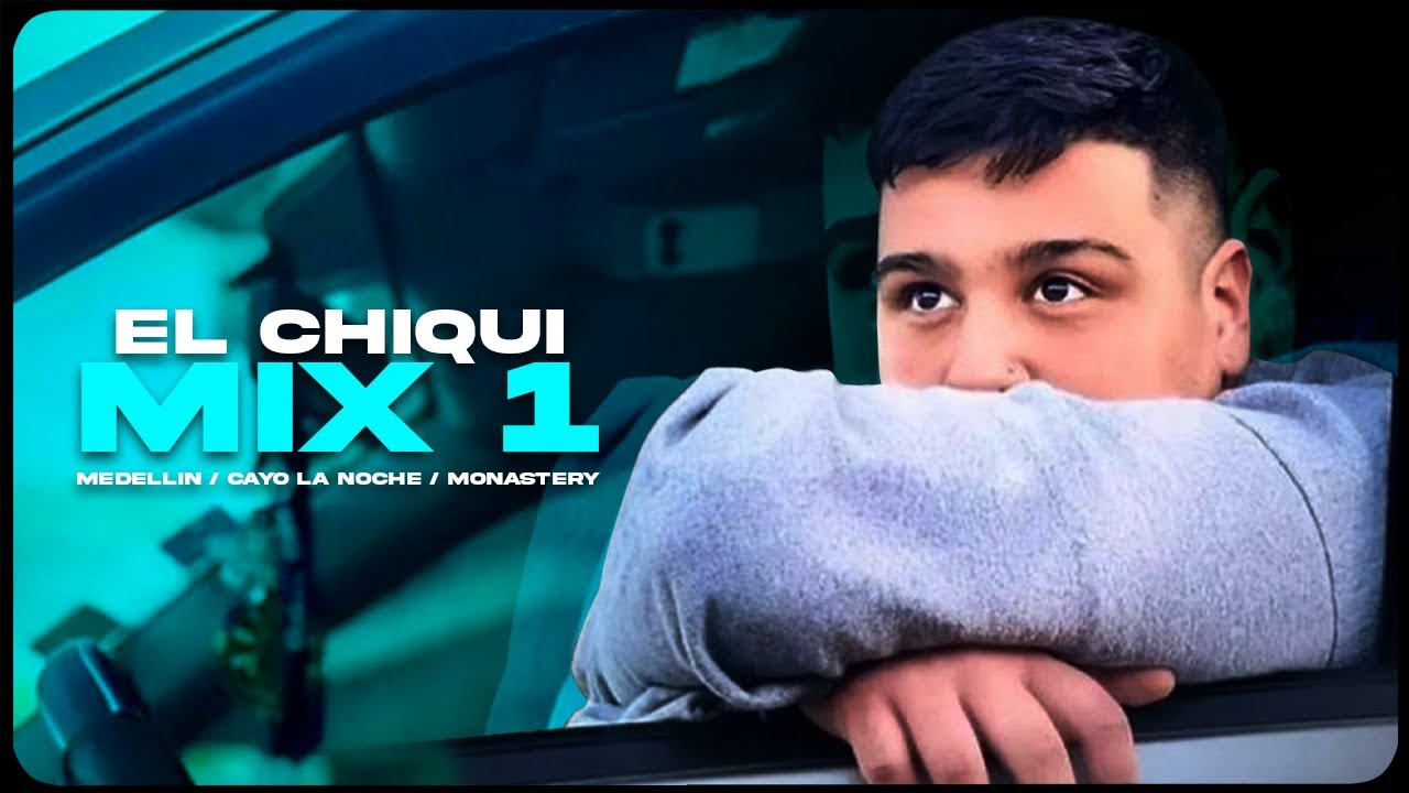 EL CHIQUI || MIX 1 || MEDELLIN / CAYO LA NOCHE / MONASTERY - YouTube