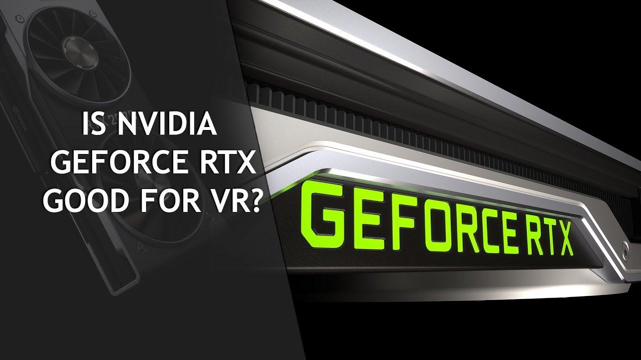 NVIDIA on How RTX 2070, 2080 & 2080 Ti GPUs Supports VR Development ...