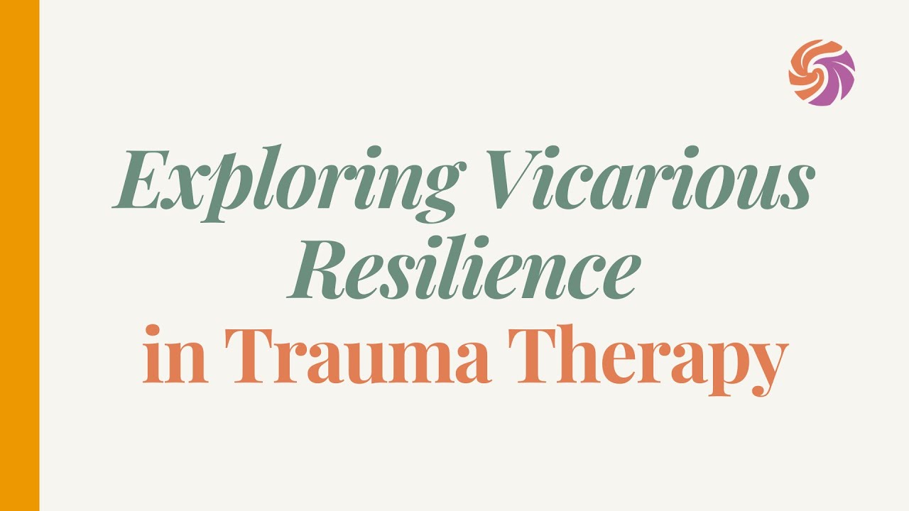 Exploring Vicarious Resilience in Trauma Therapy - YouTube