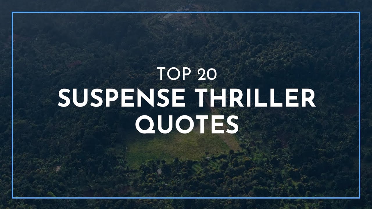 TOP 20 Suspense Thriller Quotes / Famous Quotes / Romantic Quotes ...