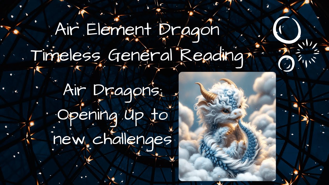 Air Element Dragon General Reading Timeless Opening up to New Challenges - YouTube