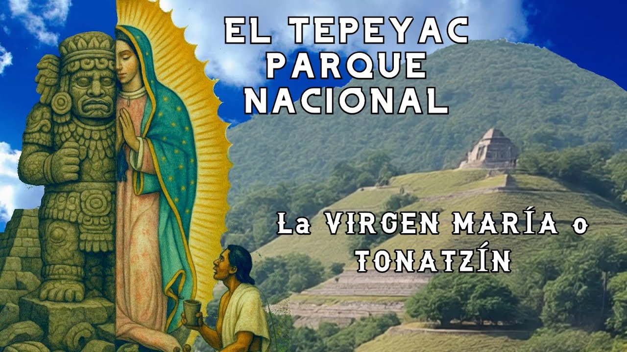 ¿ VERDAD o MITO? El CERRO del TEPEYAC, Un Santuario Ancestral - YouTube