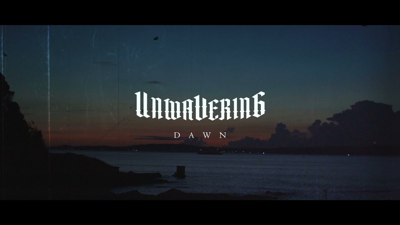 UNWAVERING - "Dawn"(Official Video) - YouTube