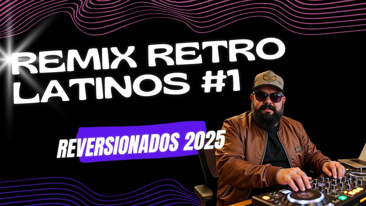 Remix Retro Latinos - Re-Versionados 2025 - YouTube