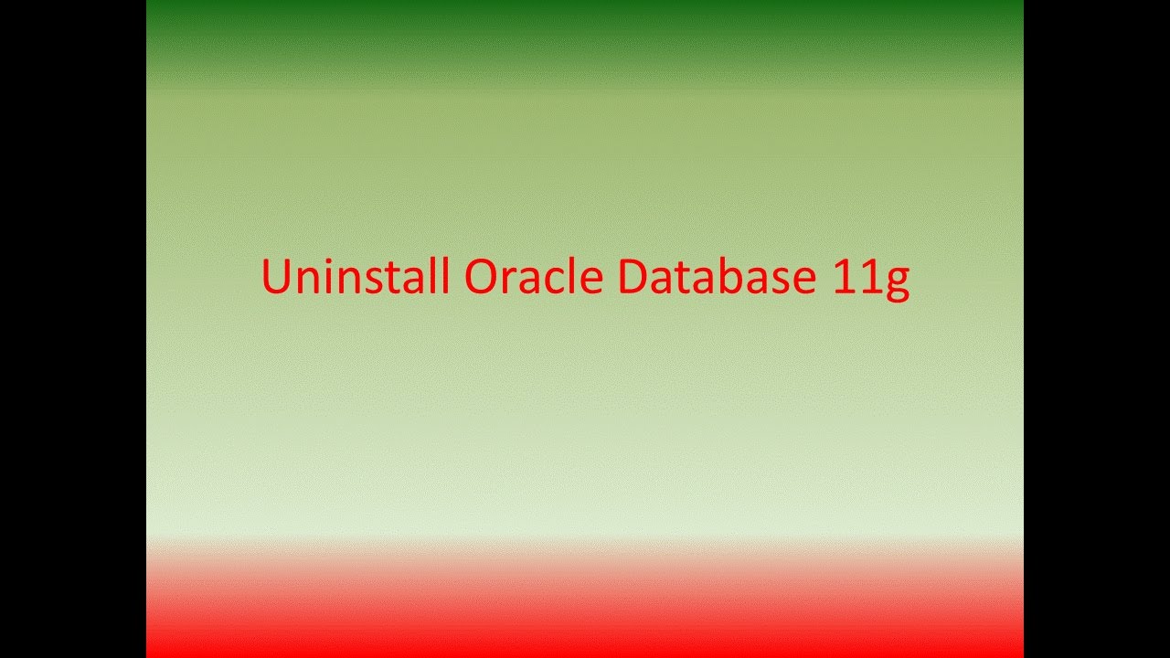 Uninstall Oracle Database11g Youtube