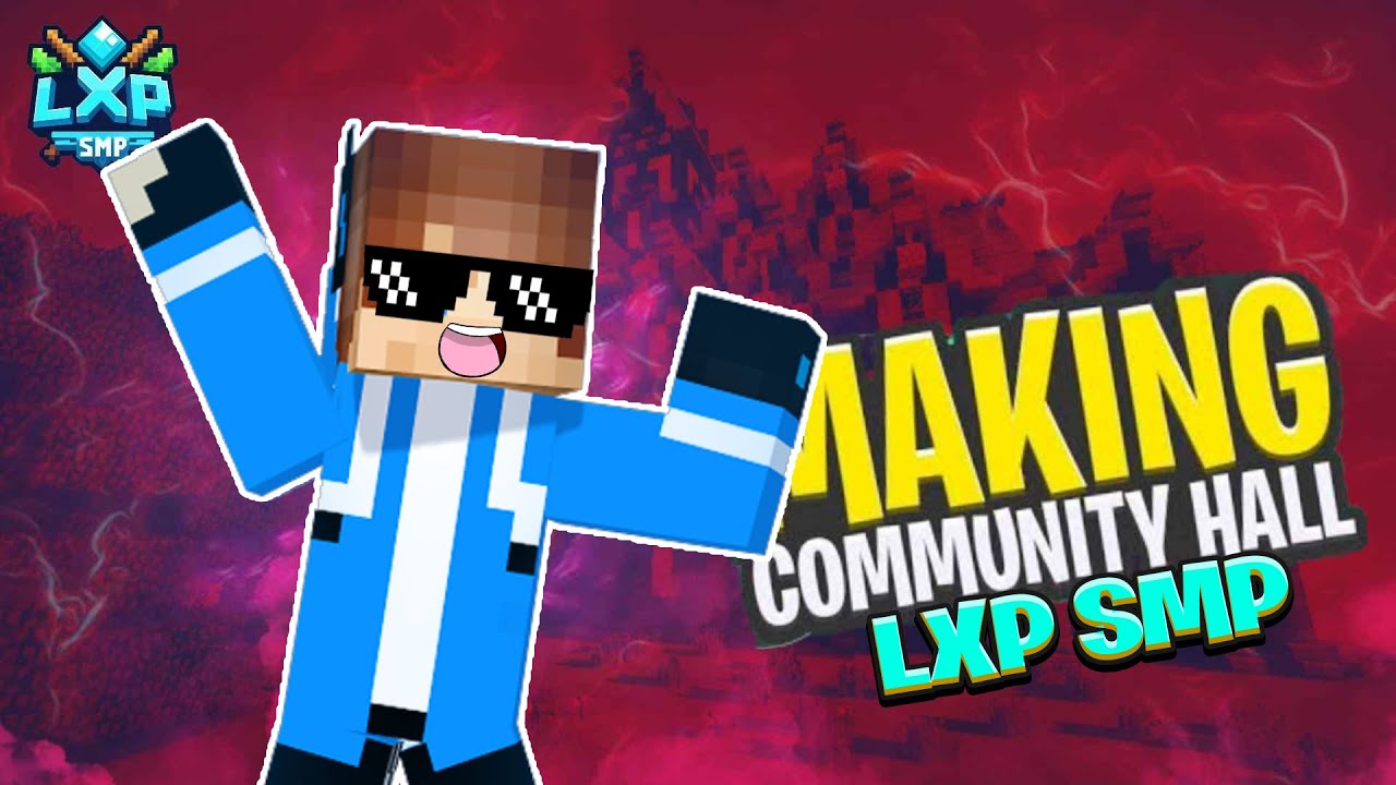 MAKING COMMUNITY HALL IN LXP SMP | LXP GAMER - YouTube