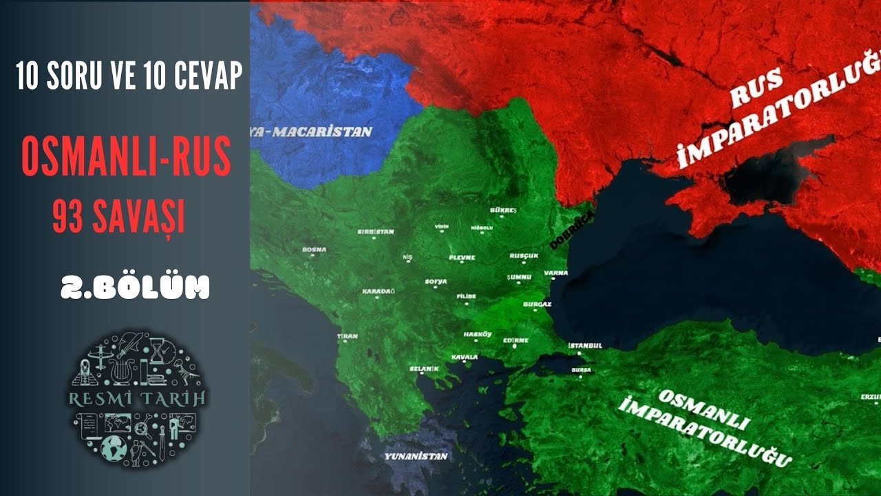 10 SORU ve 10 CEVAP- Osmanlı/Rus Savaşı 93 Harbi (2.BÖLÜM) - YouTube