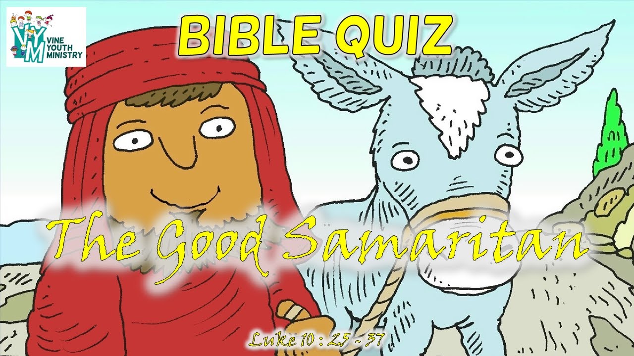 The Good Samaritan (Bible Quiz) Luke 10 : 25 - 37 - YouTube