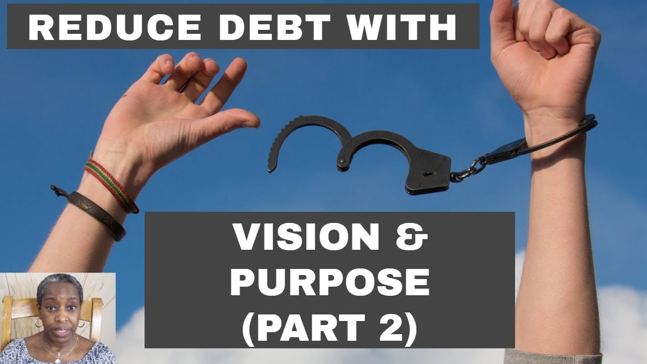 How to reduce debt (Part 2) | It takes a vision and purpose! | Get ...