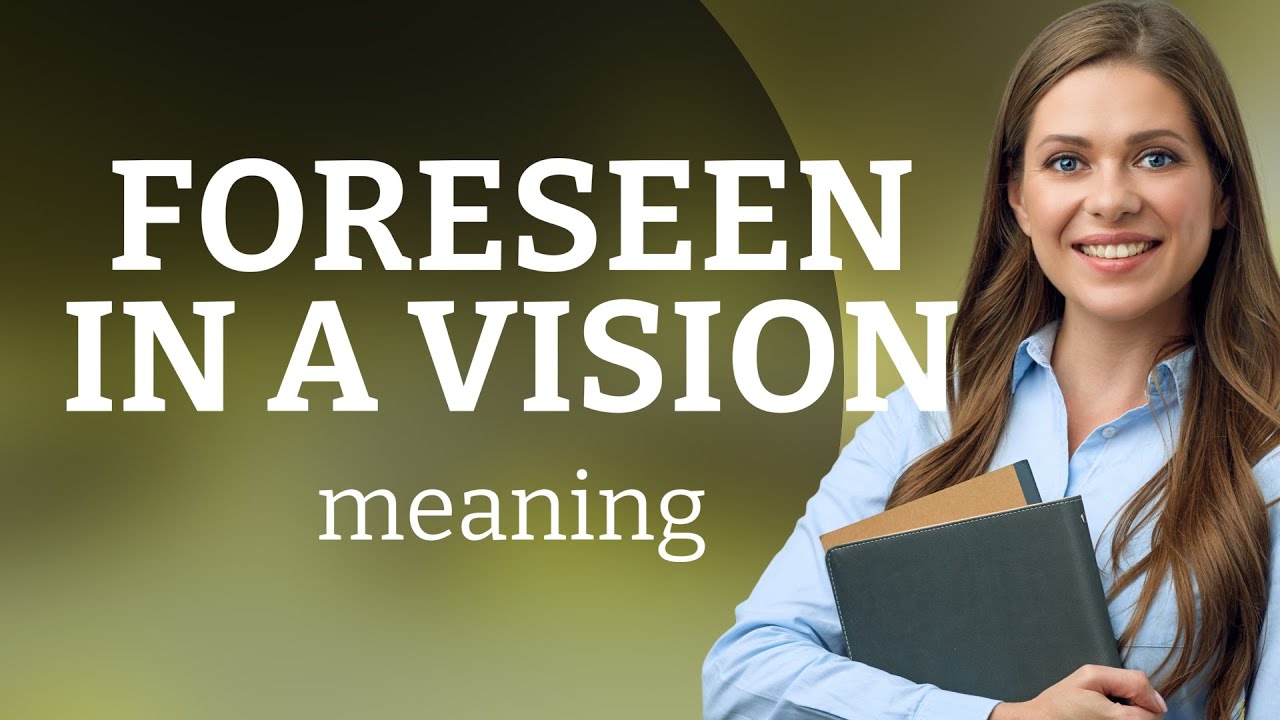 Unveiling Visions: Understanding "Foreseen in a Vision" - YouTube