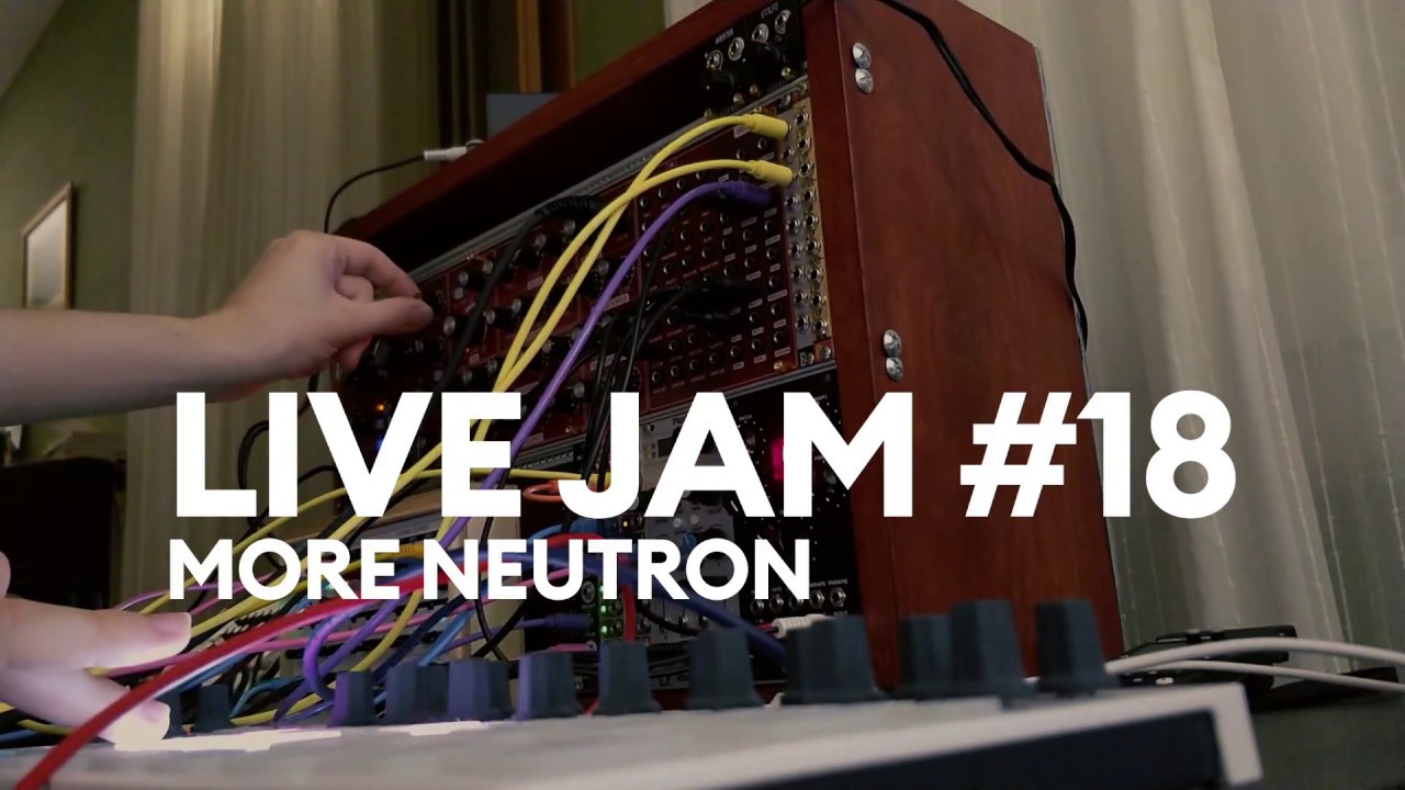 LIVE JAM #18 // MORE NEUTRON - YouTube