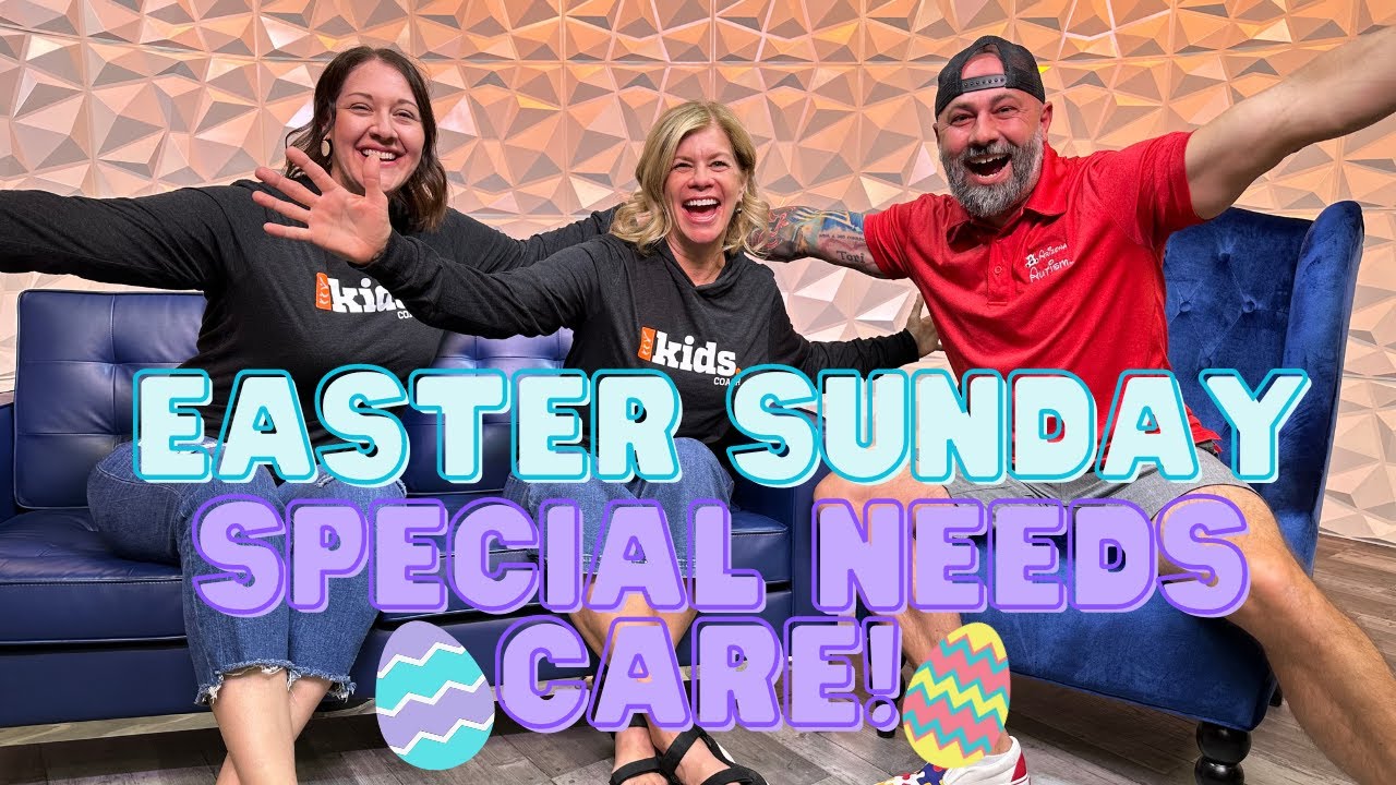Easter Sunday Special needs care at CCV! - YouTube