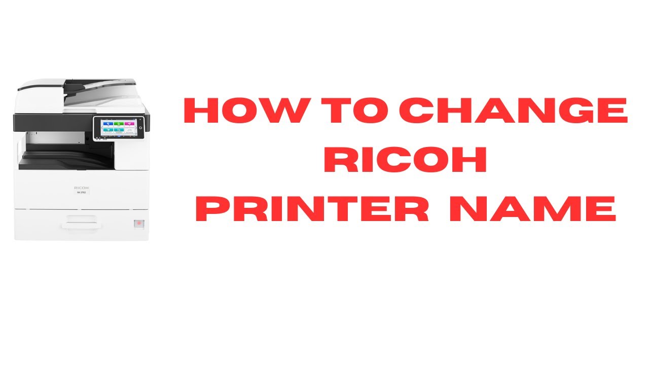 How to change Ricoh Printer Device Name. - YouTube