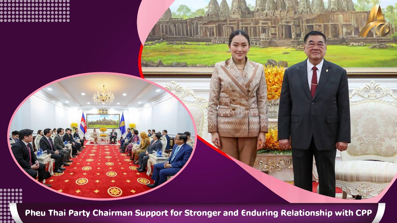 Pheu Thai Party Chairman Support for Stronger and Enduring Relationship ...