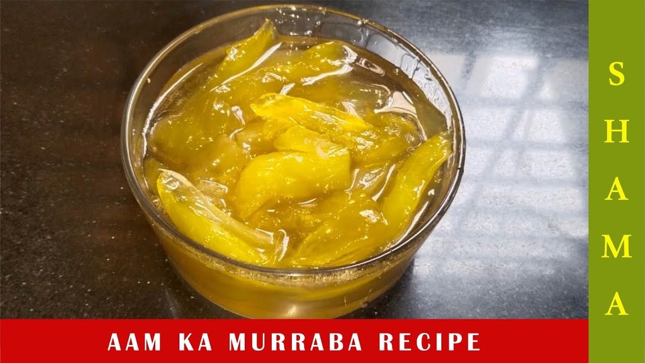 Aam Ka Murabba Recipe | Kachy Aam Ka Murabba | Tasty and Delious Raw ...