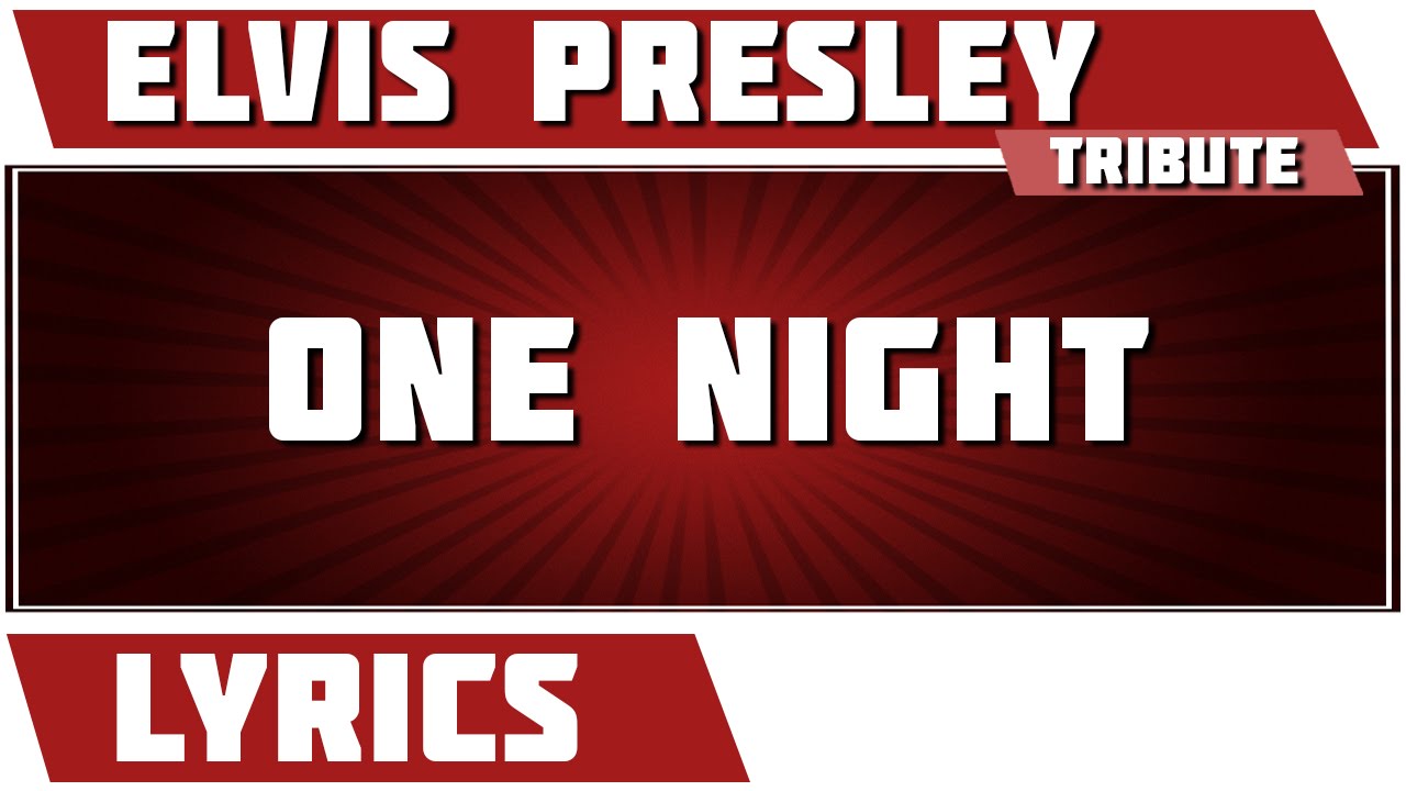 One Night - Elvis Presley tribute - Lyrics - YouTube