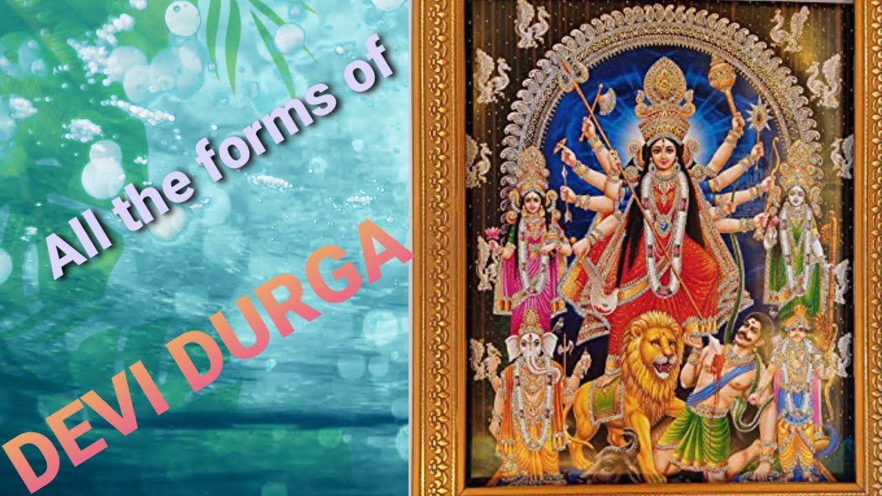 All the forms of DEVI DURGA ~ DEVI DURGA ~ All the forms ~ All is Well ...