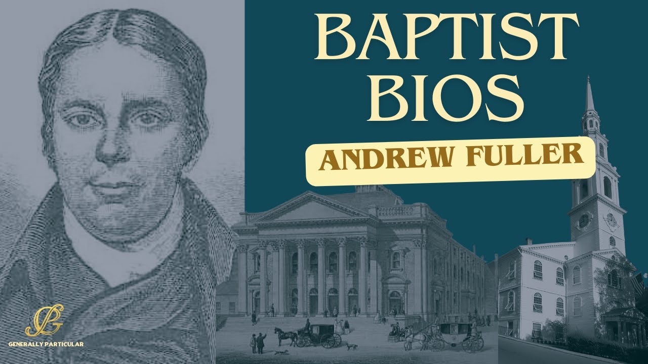 Baptist Bios: Andrew Fuller - Generally Particular Ep. 27 - YouTube