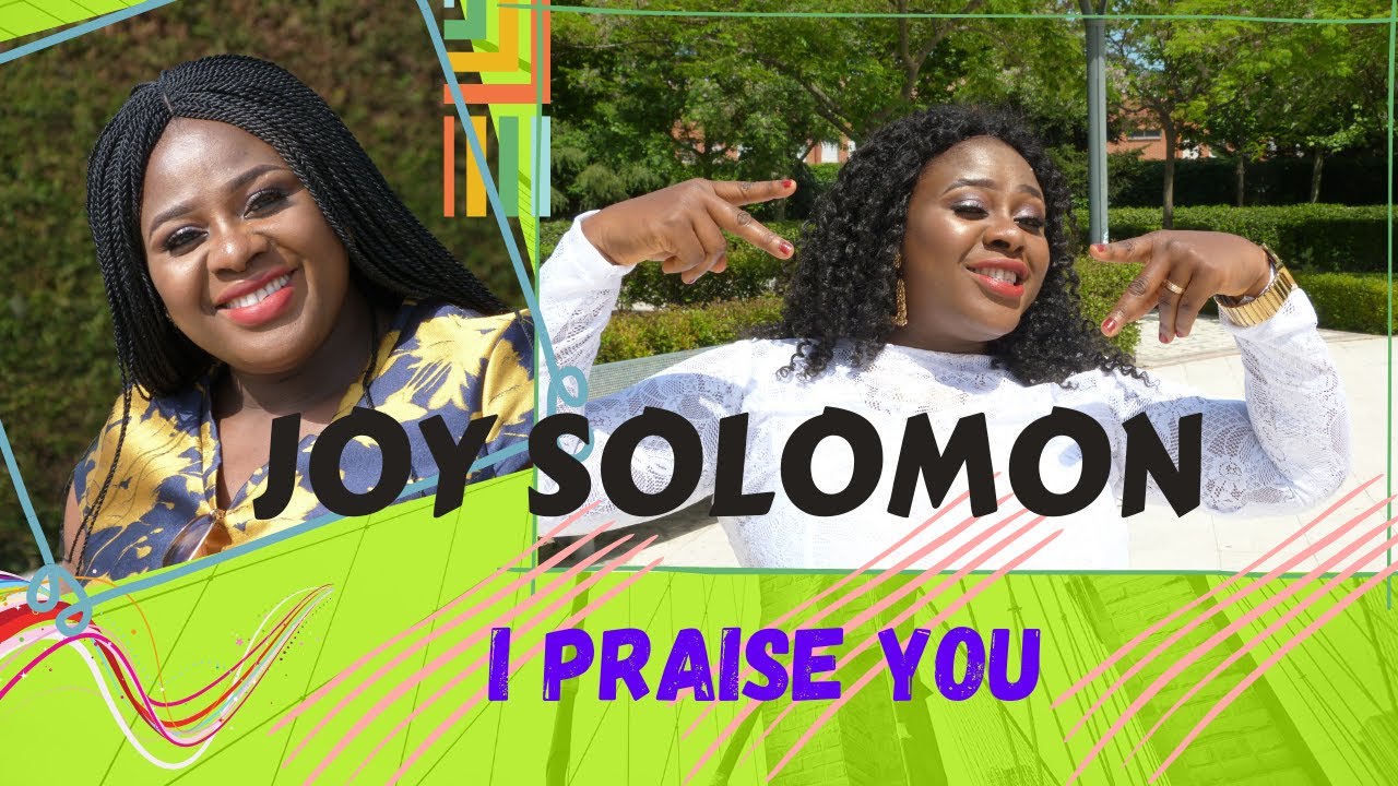 JOY SOLOMON - I PRAISE YOU - (WORSHIP SONG) RELEASED 2013 - YouTube