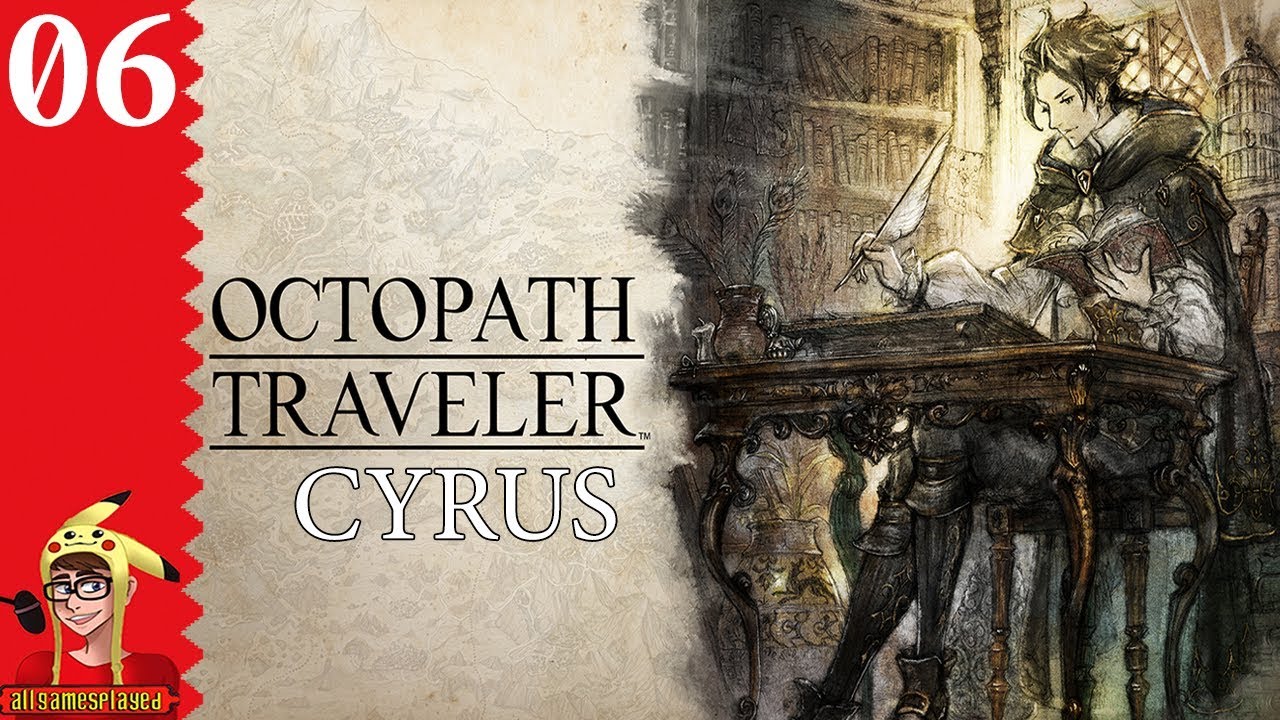 OCTOPATH TRAVELER CYRUS QUEST | Gameplay Walkthrough P.6 - YouTube