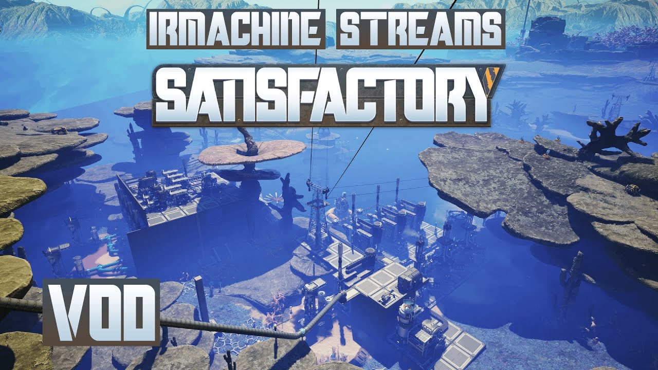 Irmachine Streams - Satisfactory [10] VOD - YouTube