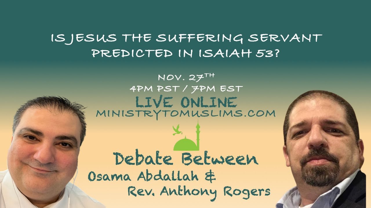 Debate:Osama Abdallah & Rev. Anthony Rogers | Is Jesus the Suffering Servant Predicted in Isaiah ...