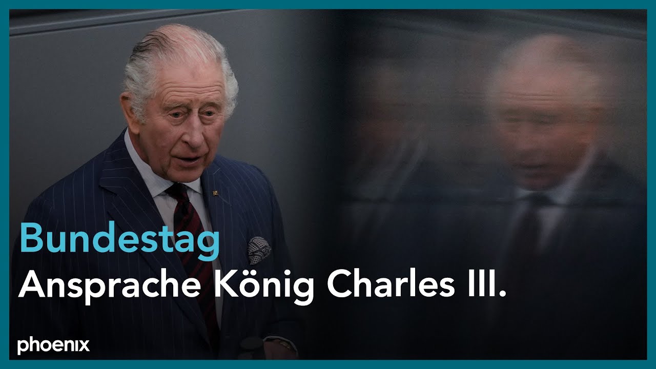 Ansprache Seiner Majestät König Charles III. im Deutschen Bundestag ...