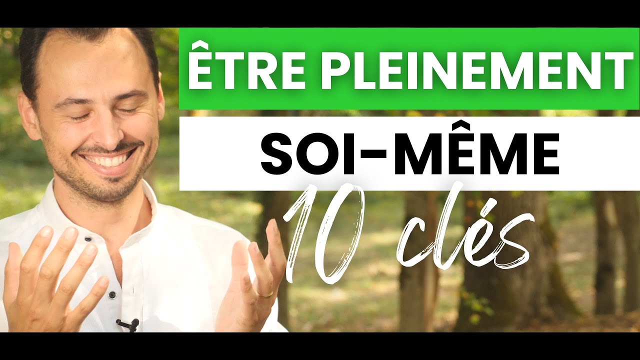 Comment ETRE SOI-MÊME et ETRE HEUREUX (Être AUTHENTIQUE, Devenir soi ...