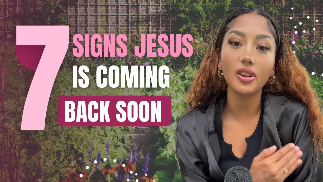 7 SIGNS JESUS IS COMING BACK SOON - YouTube