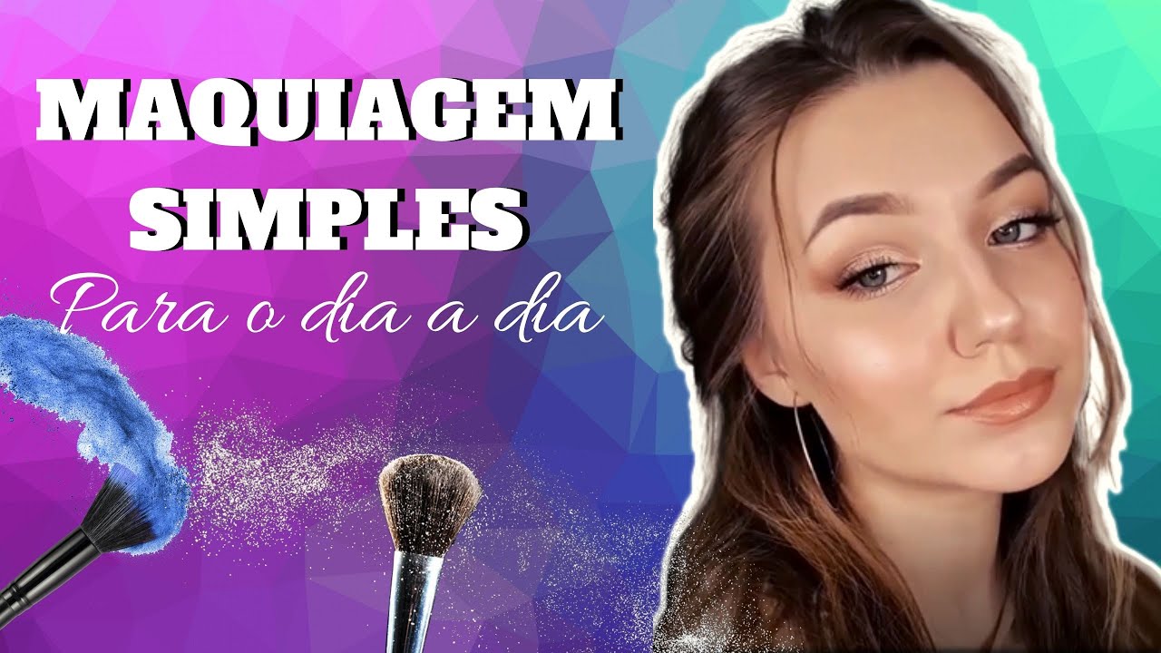 Passo a Passo para uma maquiagem simples | Dia a Dia - YouTube