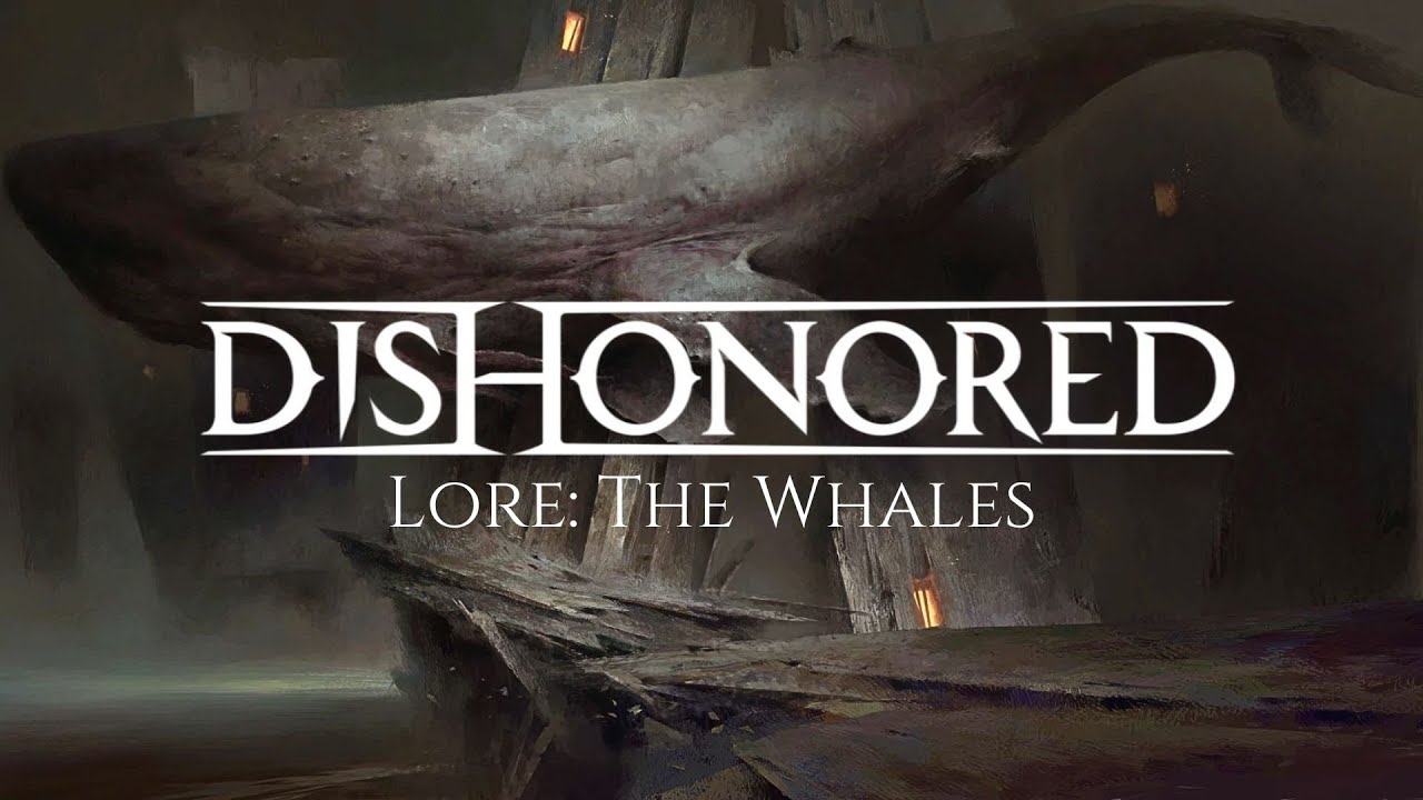 Dishonored Lore: The Whales - YouTube