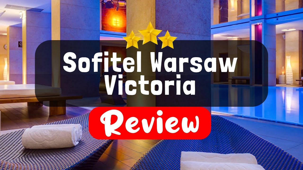 Sofitel Warsaw Victoria Warsaw Review - Should You Stay At This Hotel ...