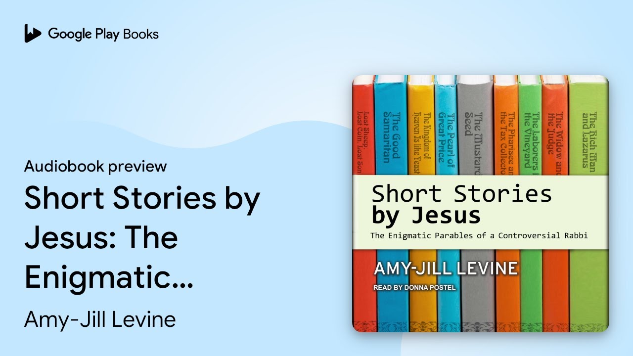 Short Stories by Jesus: The Enigmatic Parables… by Amy-Jill Levine ...