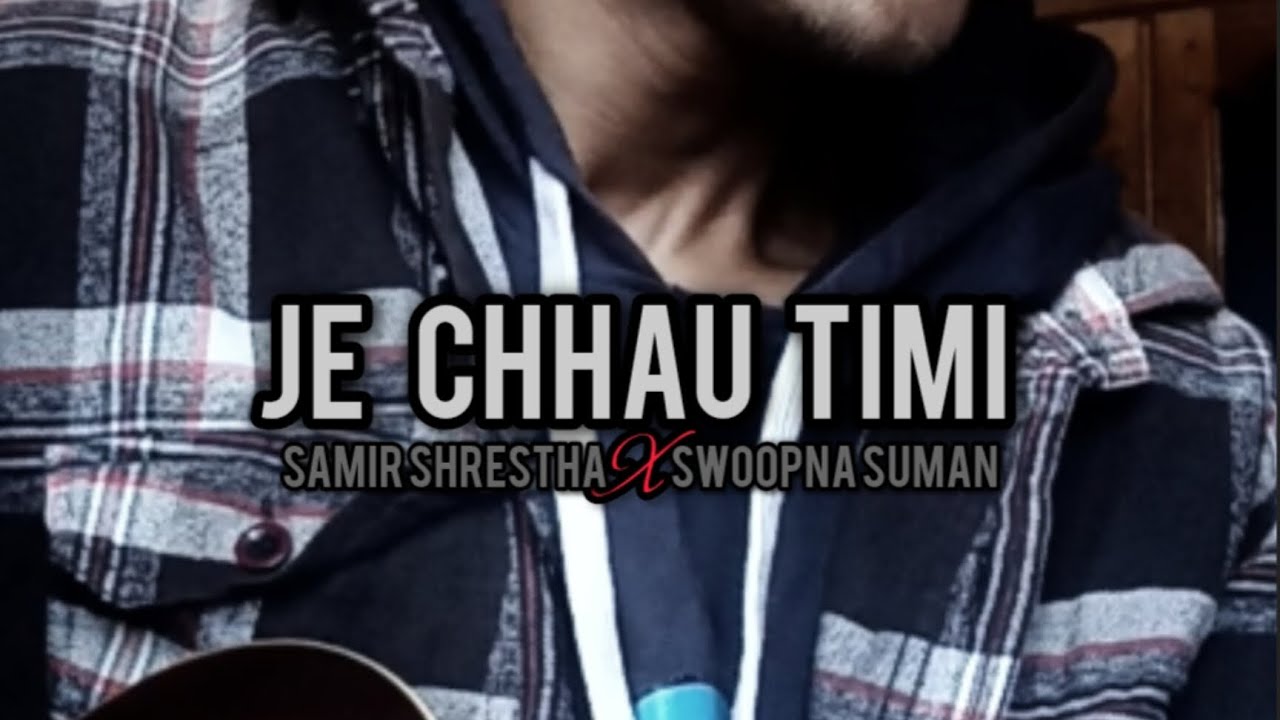 Je chhau timi - Samir shrestha x Swoopna Suman cover by binod basnet ...
