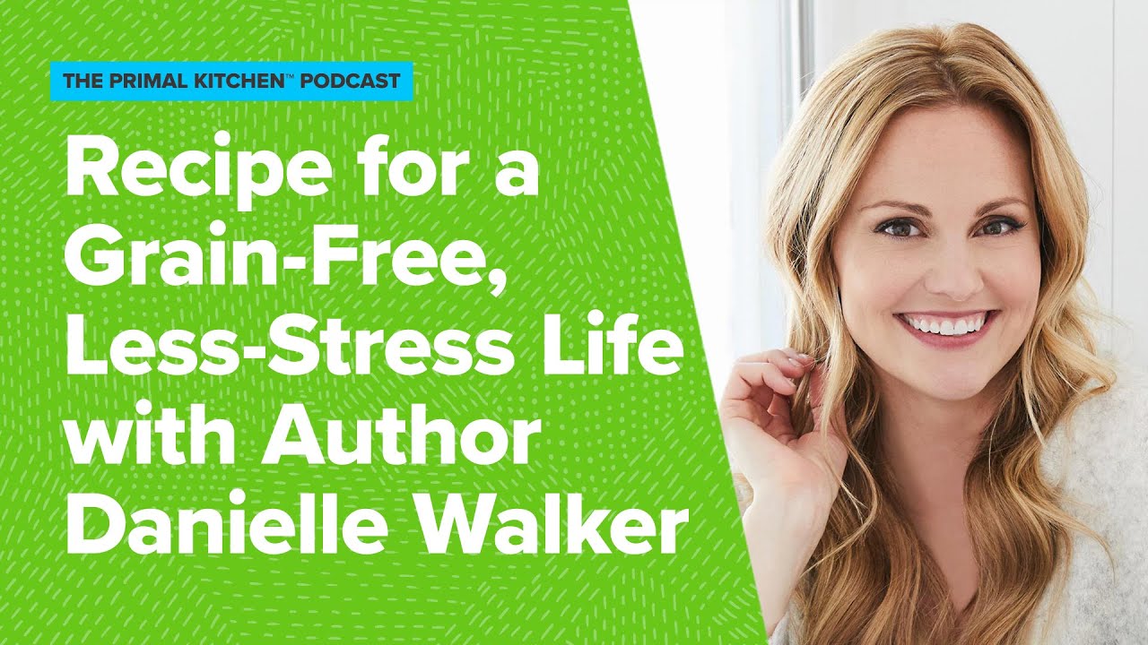 The Recipe for a Grain-Free, Less-Stress Life with Author Danielle ...
