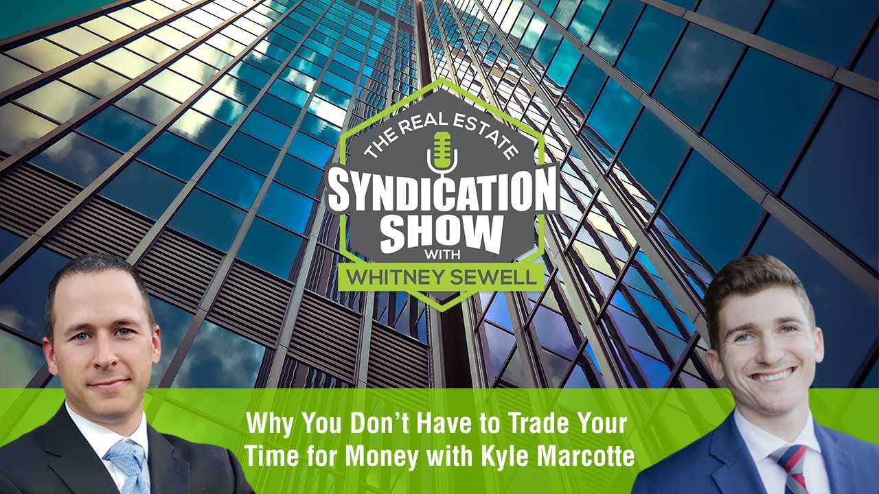 Why You Don’t Have to Trade Your Time for Money with Kyle Marcotte ...