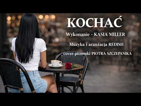 Kochać Piotr Szczepanik cover Kasia Miller i REDISH
