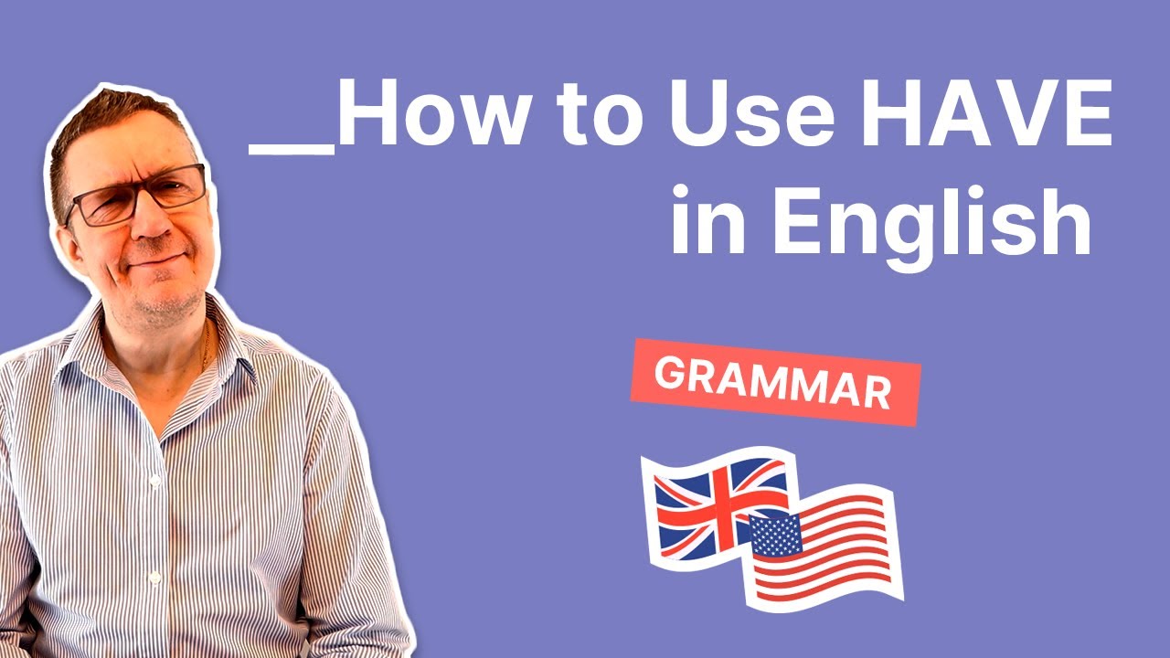 How to Use Have as a Verb in English - YouTube