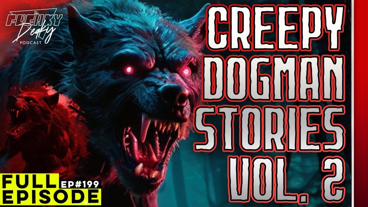 199 | Real Dogman Encounters: True Dogman Horror Stories | Vol 2. - YouTube