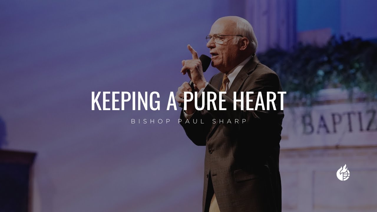 Keeping a Pure Heart || Bishop Paul Sharp - YouTube