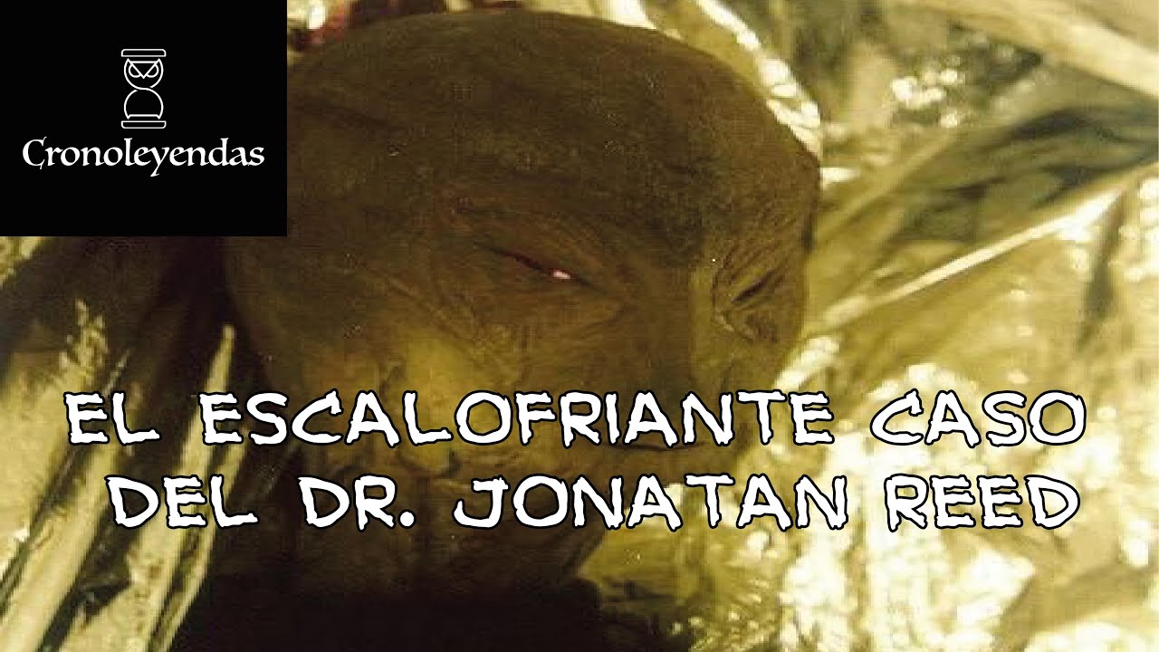 El escalofriante caso del Dr. Jonathan Reed 👽🛸 - YouTube