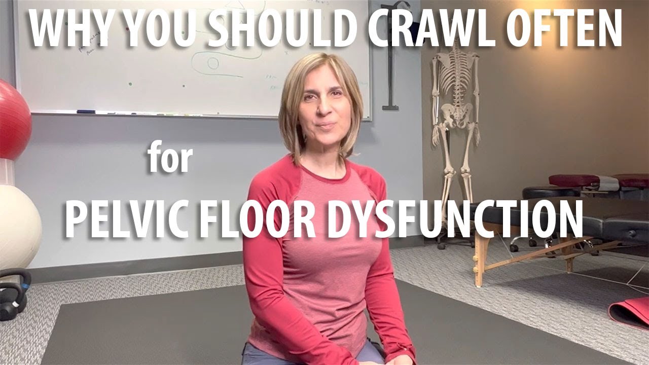 Why You Should Crawl Often For Pelvic Floor Dysfunction explained by ...