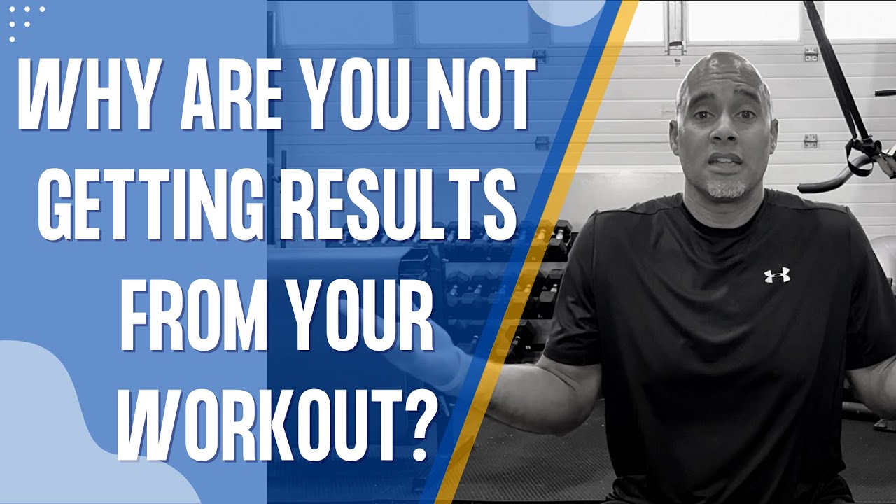 Why Are You Not Getting Results From Your Workout? - YouTube