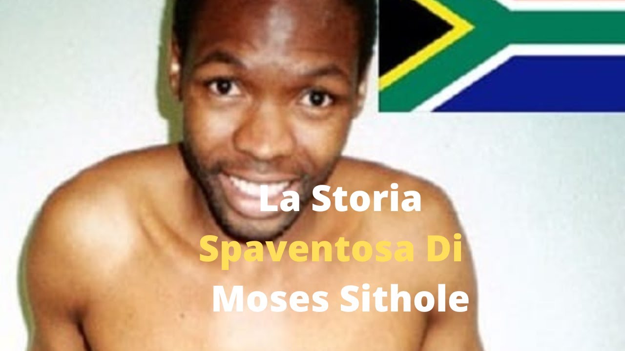 La Storia Spaventosa Di Moses Sithole - YouTube